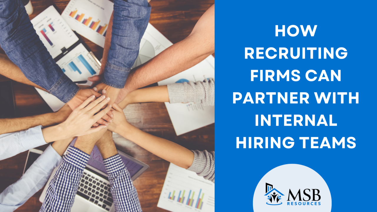 How Recruiting Firms Can Partner with Internal Hiring Teams | MSB Resources