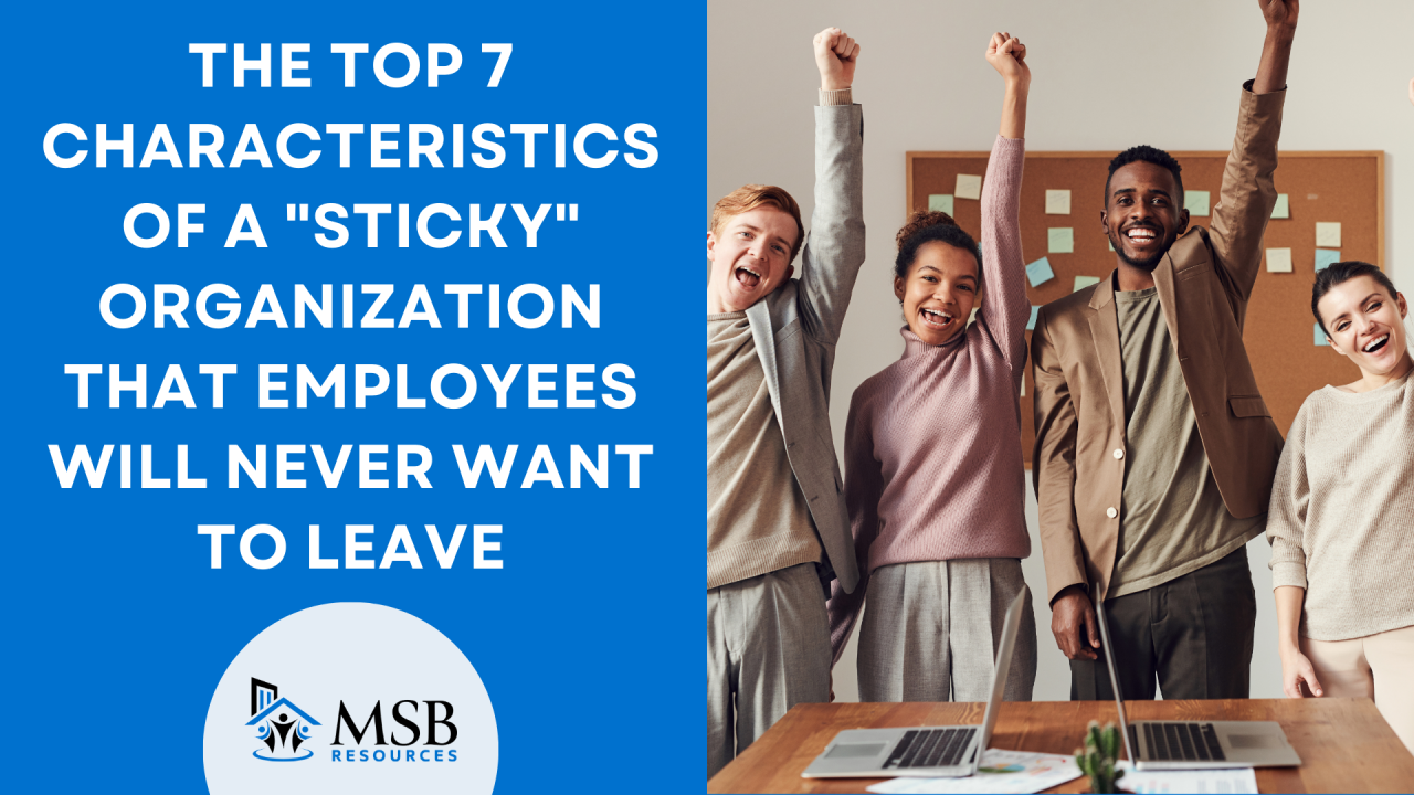 The Top 7 Characteristics of a "Sticky" Organization That Employees ...