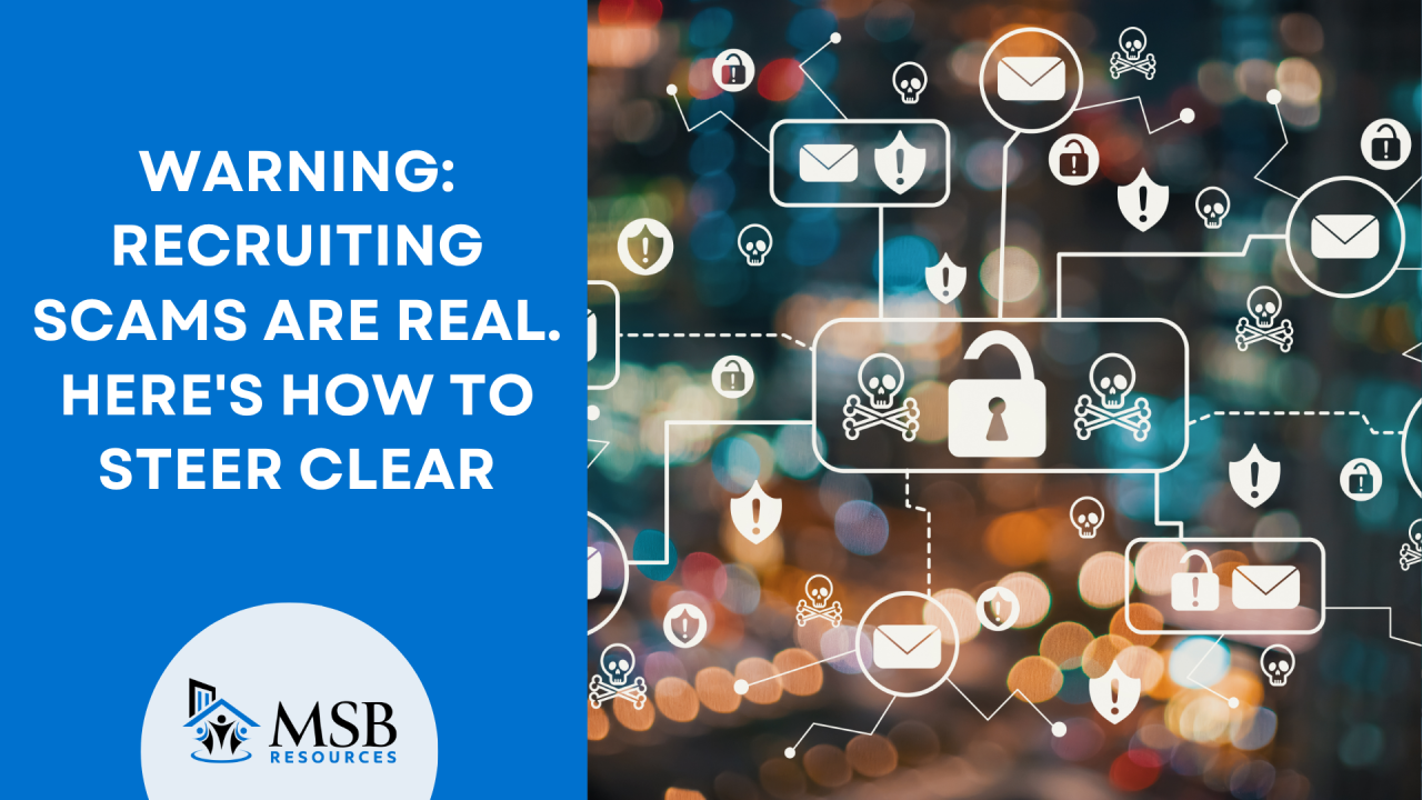 Warning: Recruiting Scams Are Real. Here's How to Steer Clear | MSB ...